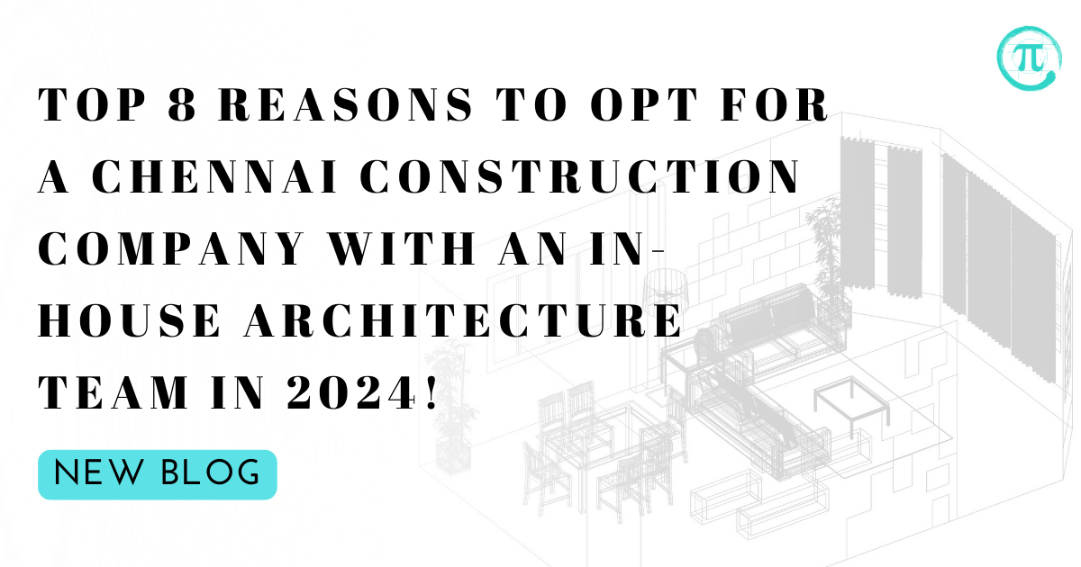 Construction Company Chennai with In-House Architecture Team